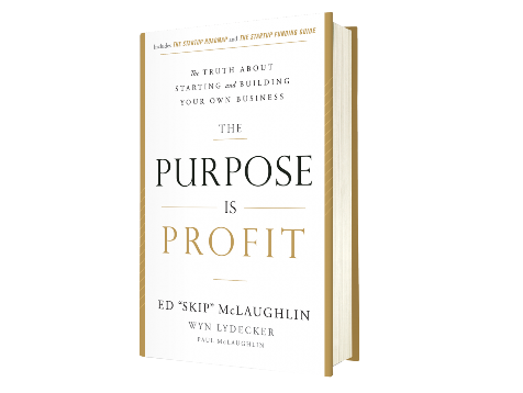 The Purpose Is Profit: The Truth about Starting and Building Your Own ...